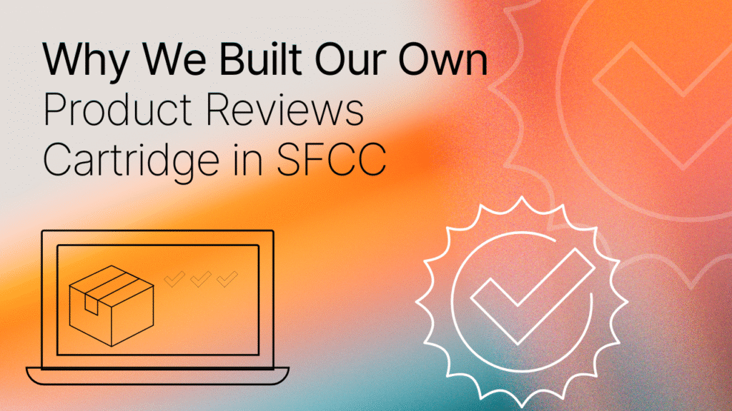 Why We Built Our Own Product Reviews Cartridge in SFCC | Ateko