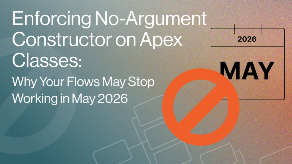 Enforcing No-Argument Constructor on Apex Classes: Why Your Flows May ...