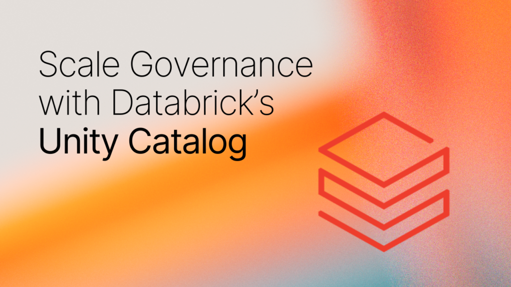 Why Unity Catalog Is the Cornerstone of Scalable Data Governance in ...